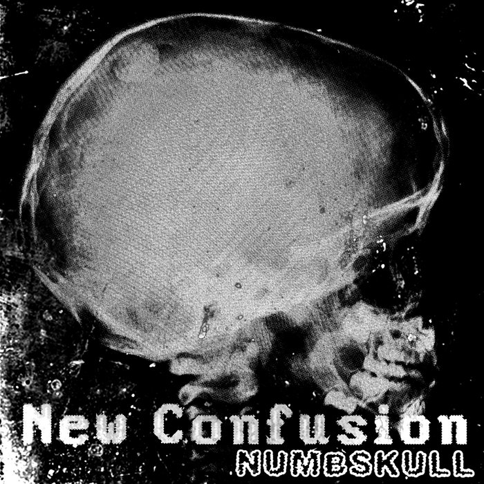 NUMBSKULL | New Confusion