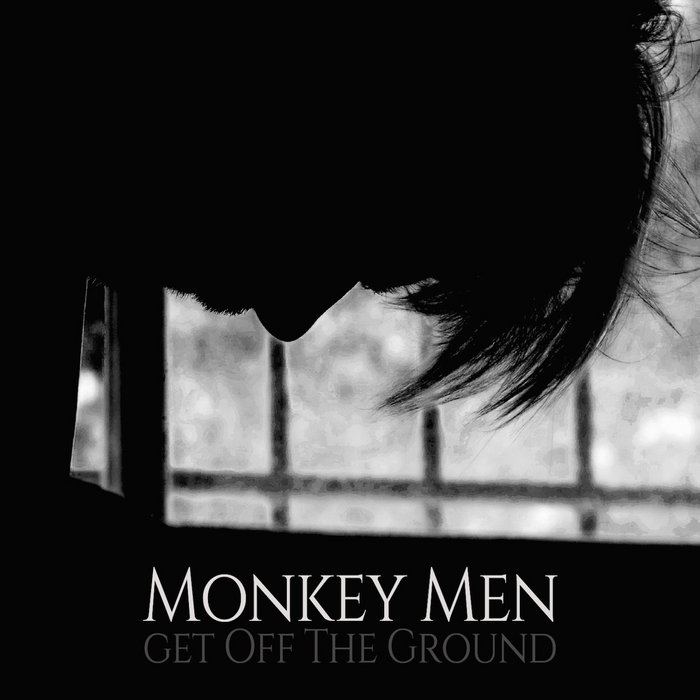 Get Off The Ground Monkey Men Get Off The Ground Monkey Men