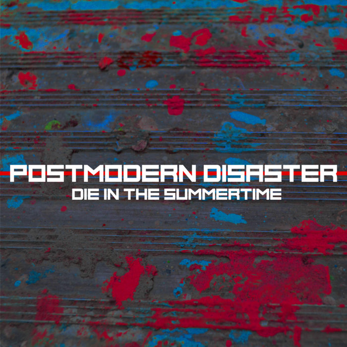 Postmodern Disaster | Die In The Summertime