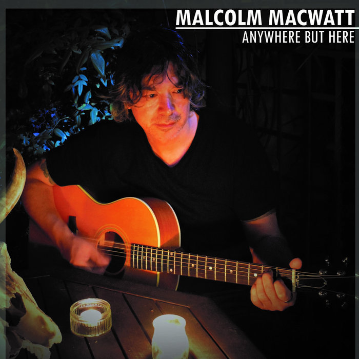 Anywhere But Here | Malcolm MacWatt