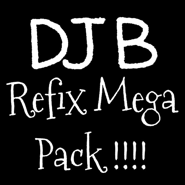 DJ B - Refix Mega Pack | DJ B