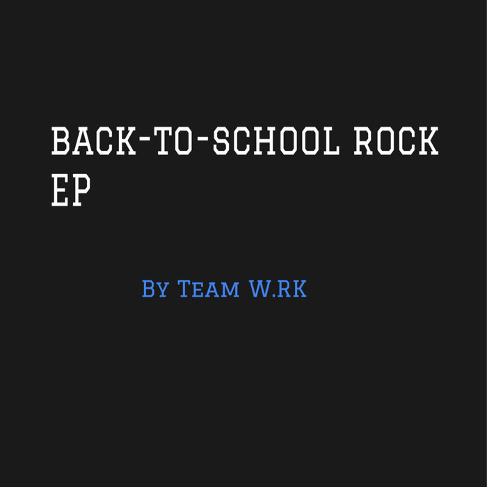 Back-To-School Rock (EP: Electronic Performance) | Team W.RK