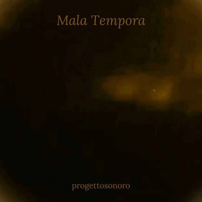 Mala Tempora | progettosonoro
