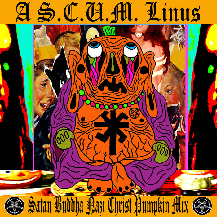 Satan Buddha Nazi Christ Pumpkin Mix | A. S.C.U.M. Linus | MOYOGASH