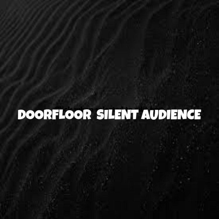 Silent Audience | Doorfloor