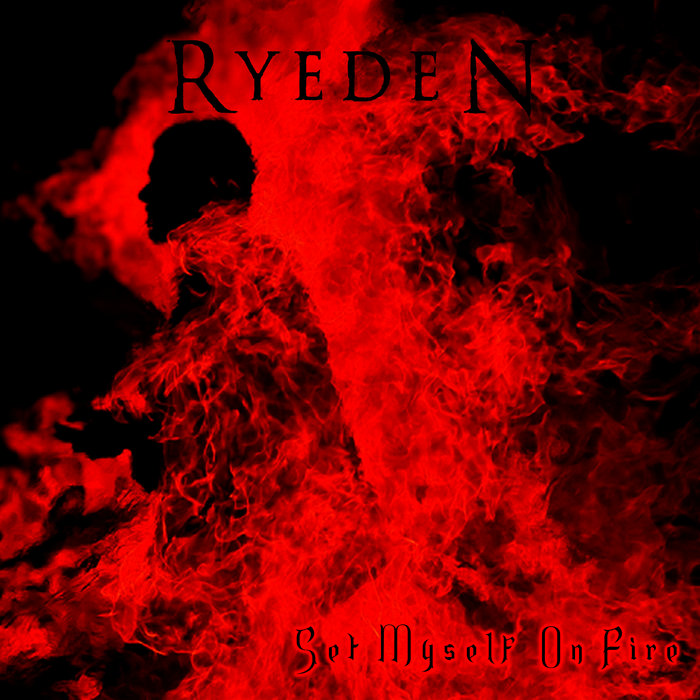 Set Myself On Fire | Ryeden