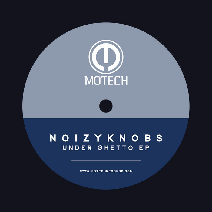 Under Ghetto EP | NoizyKnobs | Motech