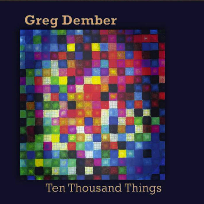 Ten Thousand Things | Greg Dember