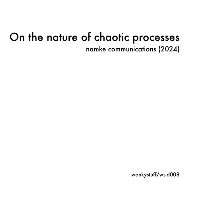 On the nature of chaotic processes | namke communications | wonkystuff