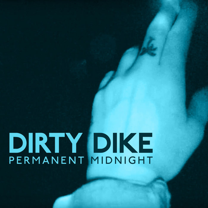 Permanent Midnight | Dirty Dike
