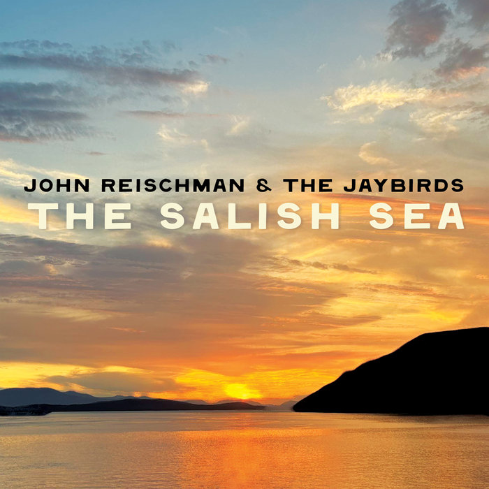 The Salish Sea | John Reischman and the Jaybirds