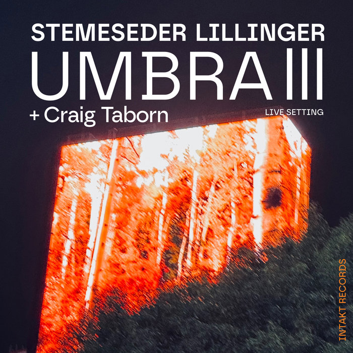 Umbra III | STEMESEDER LILLINGER + Craig Taborn | Intakt Records