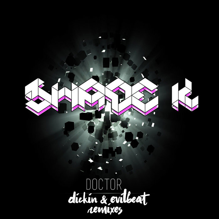 Doctor + Remixes | Shade K | Dizzines Records