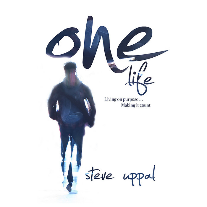 One Life | Steve Uppal | SteveUppal