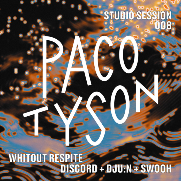 Studio Session 008 | Discord, Swooh, Dju:n | PACO TYSON