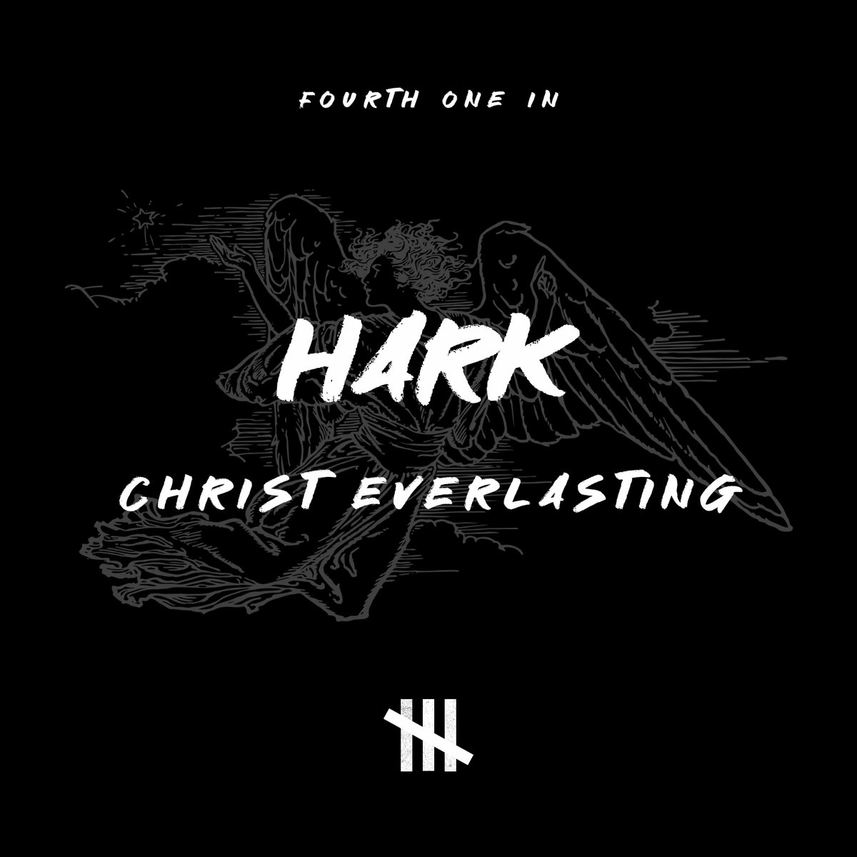 Hark (Christ Everlasting) | Fourth One In