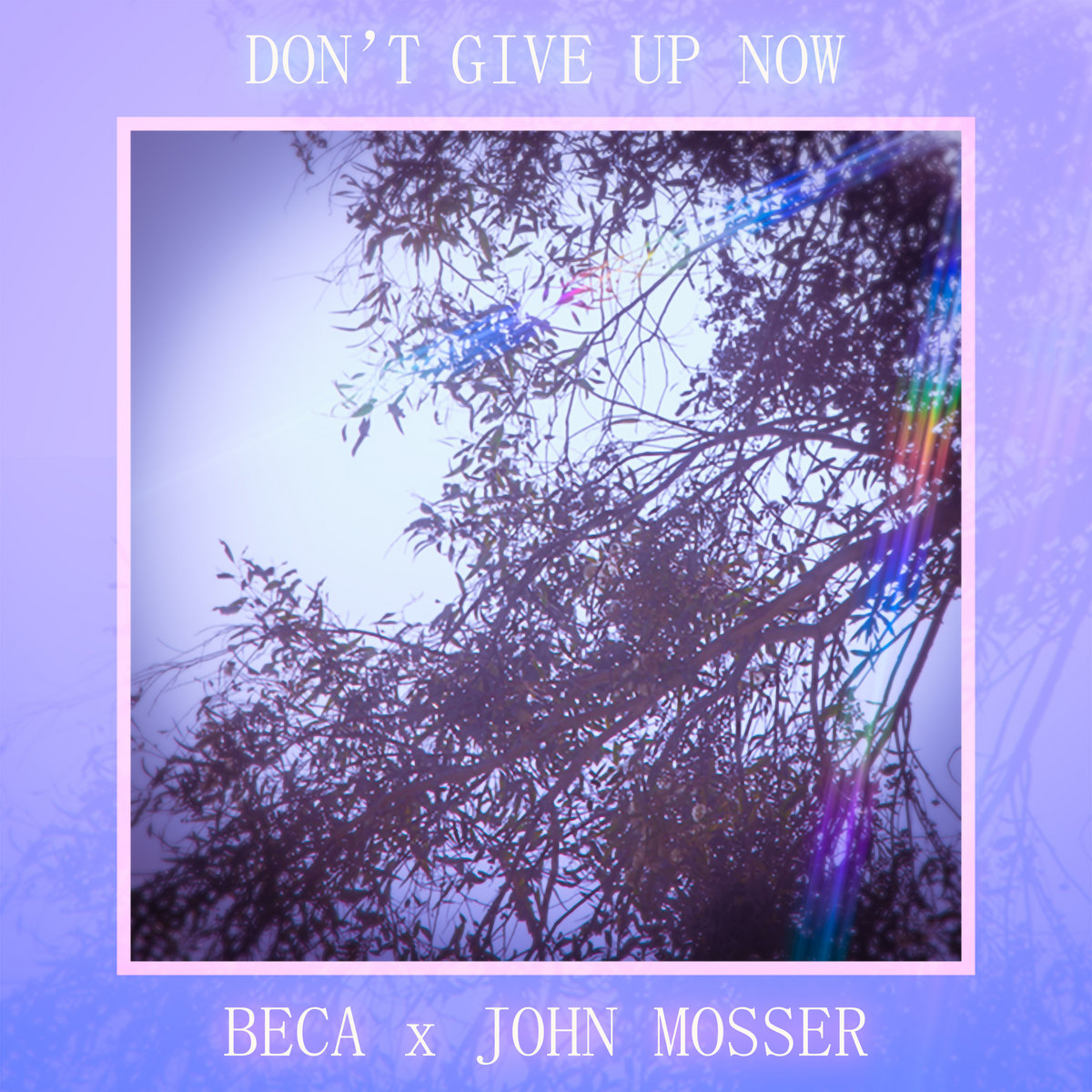 Don't Give Up Now | BECA and John Mosser | John Mosser