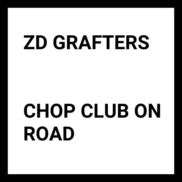 Chop Club On Road | ZD Grafters | Hard Return