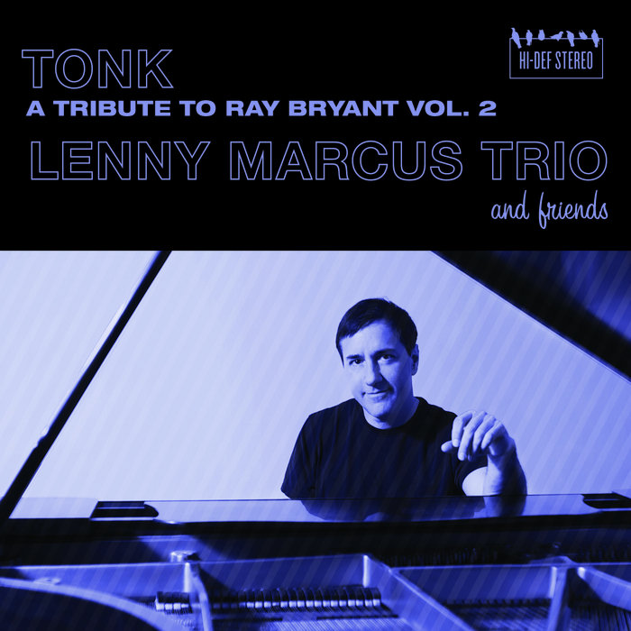Tonk: A Tribute to Ray Bryant, Vol. 2 | Lenny Marcus Trio and Friends ...
