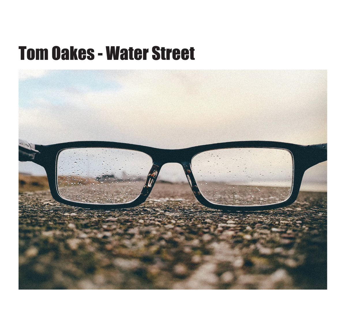 Tom Oakes - Water Street | Tom Oakes