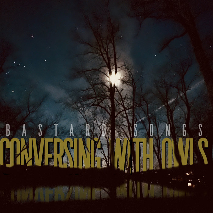 Bastard Songs EP | Conversing with Owls