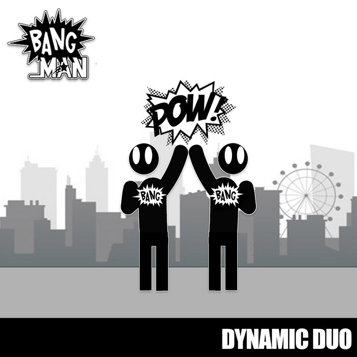 Dynamic Duo | Bang Man