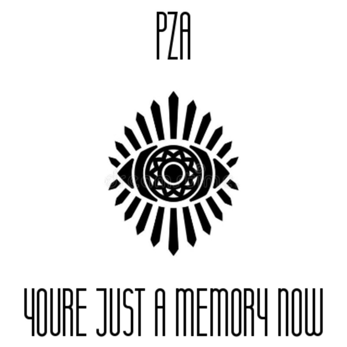 YOU'RE JUST A MEMORY NOW | PZA