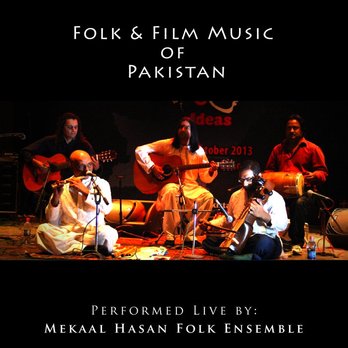 Folk & Film Music of Pakistan | Mekaal Hasan Folk Ensemble | Mekaal ...