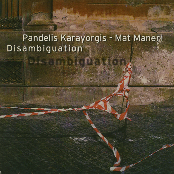 Disambiguation | Pandelis Karayorgis/Mat Maneri | Pandelis Karayorgis