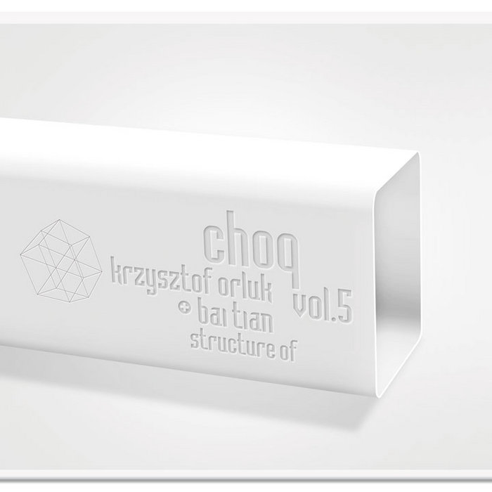 Structure Of | ChoP vol. 5(Krzysztof Orluk & Bai Tian) | We Play! Records