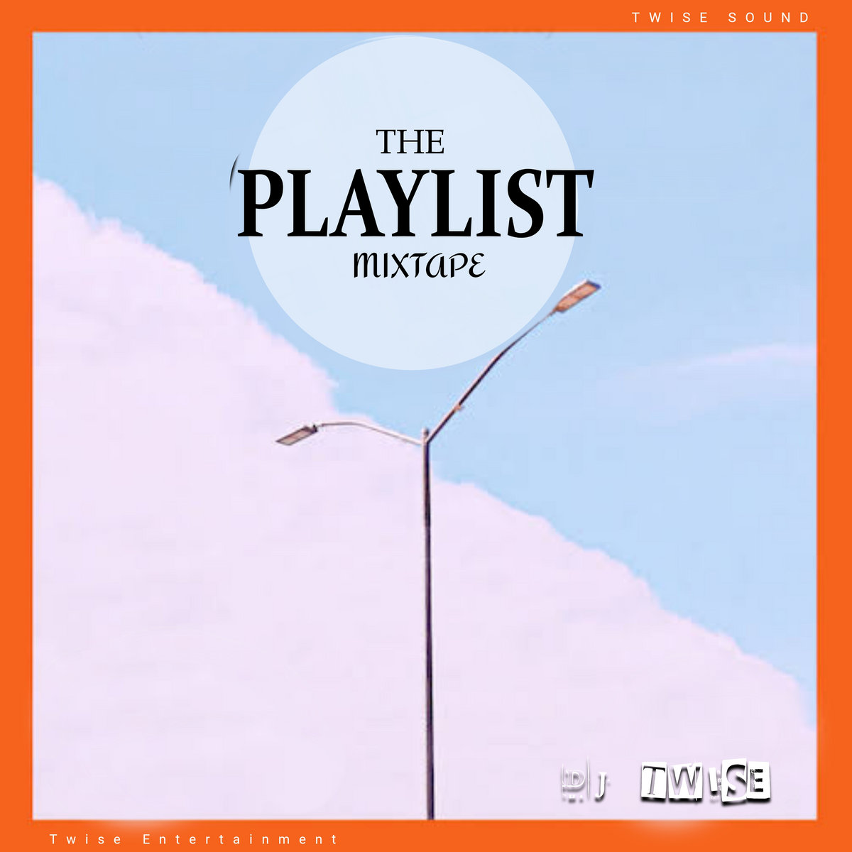 The Playlist Mixtape | Dj Twise