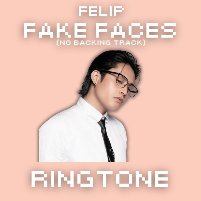 FELIP - FAKE FACES (RINGTONE) - NO BEAT | Ringtunz