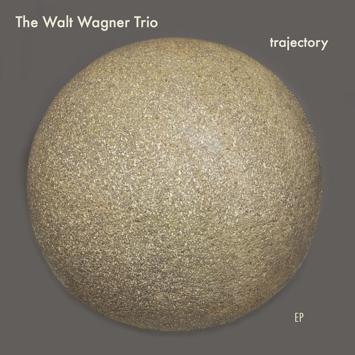 Trajectory | The Walt Wagner Trio | Walt Wagner