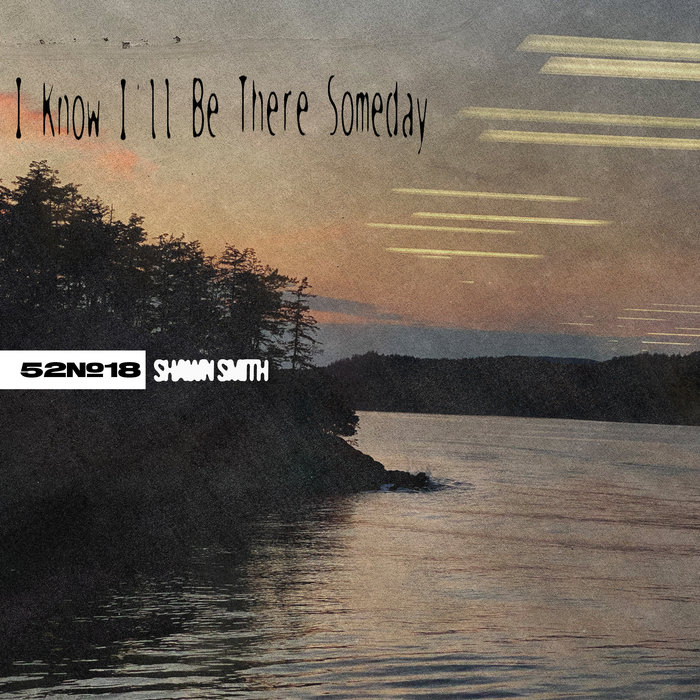 I Know I'll Be There Someday | Shawn Smith