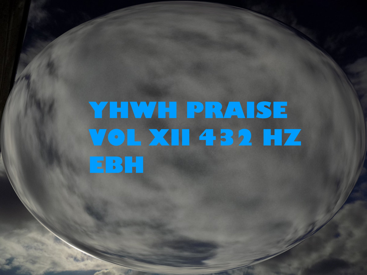 YHWH PRAISE VOL VII 432 HZ | EBH