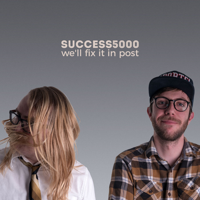 We'll Fix It In Post | Success 5000