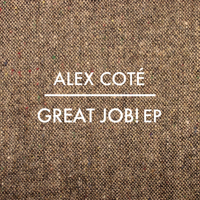 Great Job! EP | Alex Cote | Alex Cote'