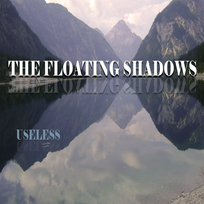 Useless | The Floating Shadows