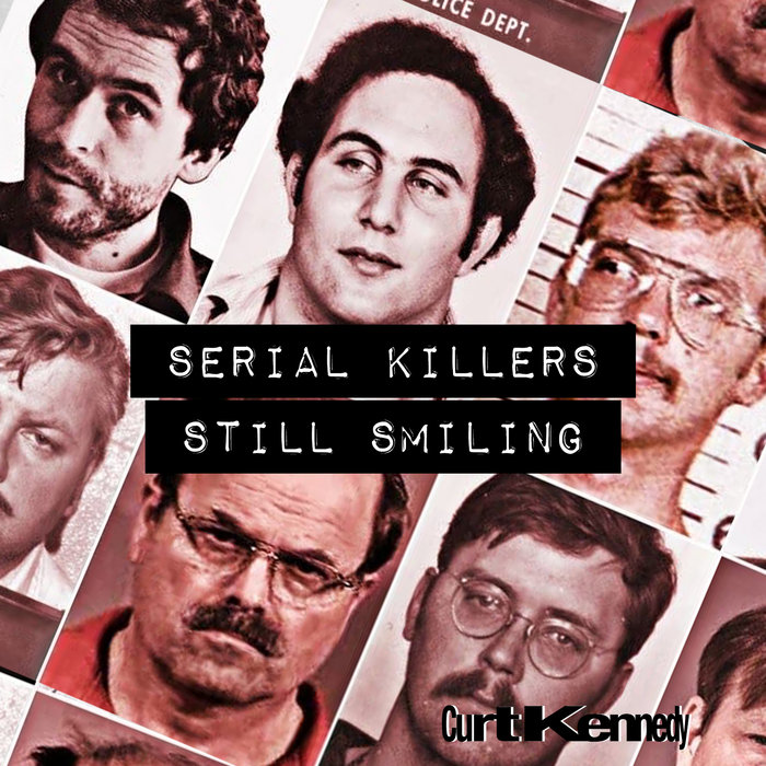 Serial Killers Still Smiling Mixtape | Curt Kennedy