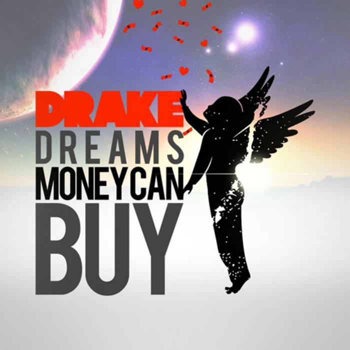 Drake Dreams Money Can Buy