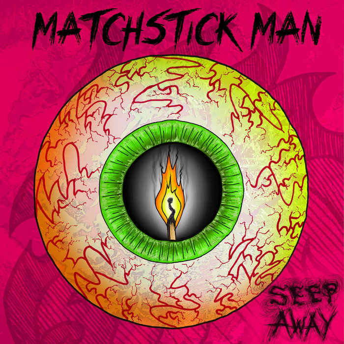 Matchstick Man | SEEP AWAY