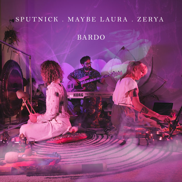 Bardo | Sputnick, Maybe Laura & Zerya | Sputnick
