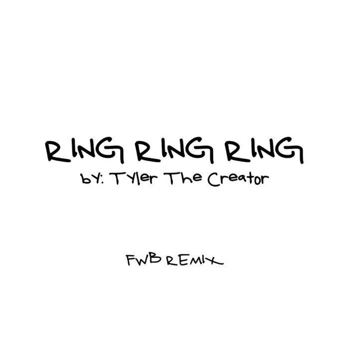 Ring Ring Ring - Tyler The Creator (FWB Remix) | DJ FWB