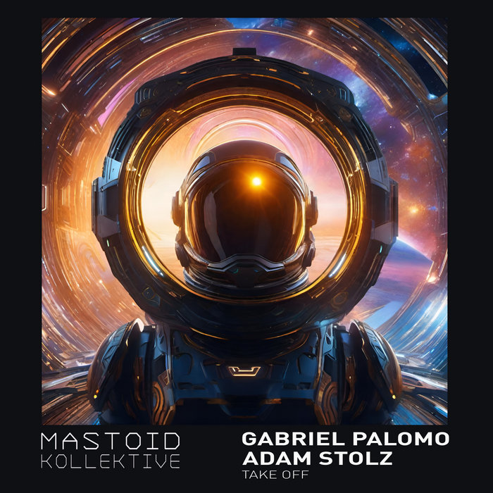 Take Off | Gabriel Palomo & Adam Stolz | Mastoid Kollektive