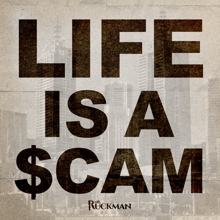 Life Is A Scam | Mr. Ruckman
