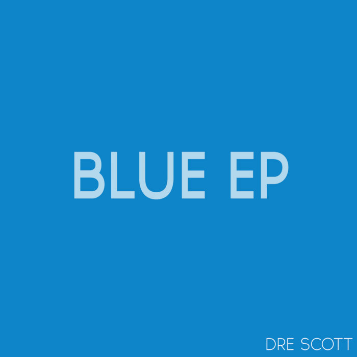 Blue EP | Dre Scott
