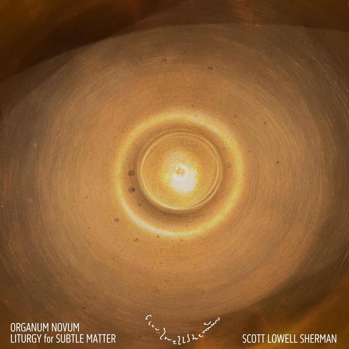ORGANUM NOVUM and LITURGY for SUBTLE MATTER | Scott Lowell Sherman