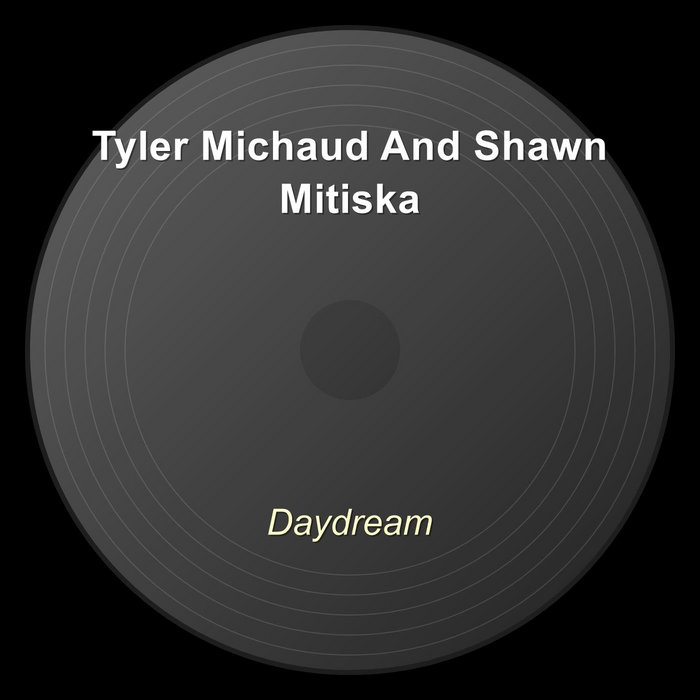 Daydream | Tyler Michaud