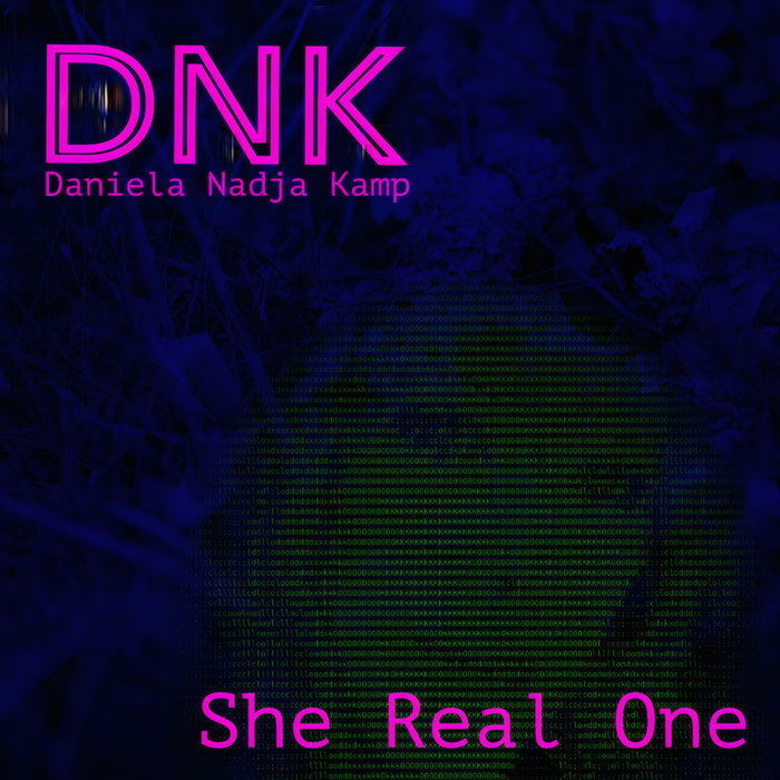 She Real One | Daniela Nadja Kamp | DNK- Daniela Nadja Kamp
