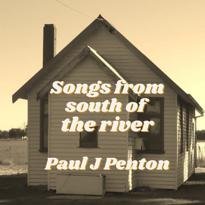 Songs from south of the river | Paul J Penton